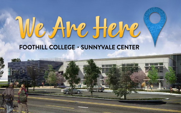 Foothill College | Sunnyvale Center | We Are Here